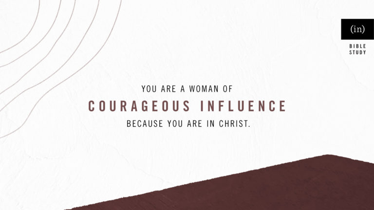 Bible Study Monday: Courageous Influence, Week One – (in)courage