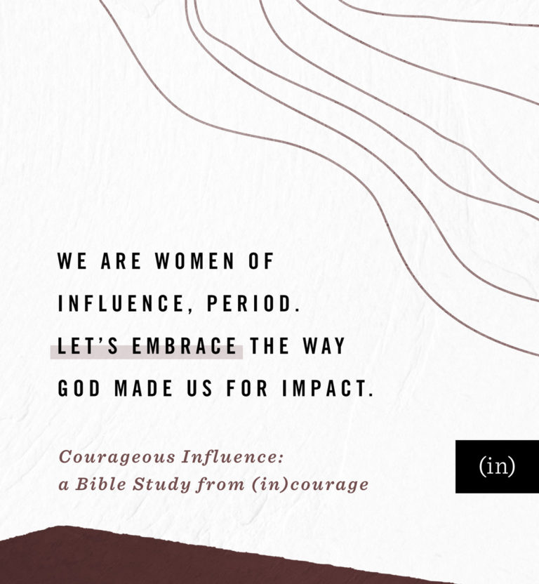 Bible Study Monday: Courageous Influence, Week One – (in)courage